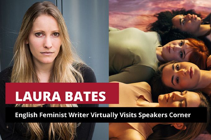 English Feminist Writer Laura Bates Virtually Visits Speakers Corner ...